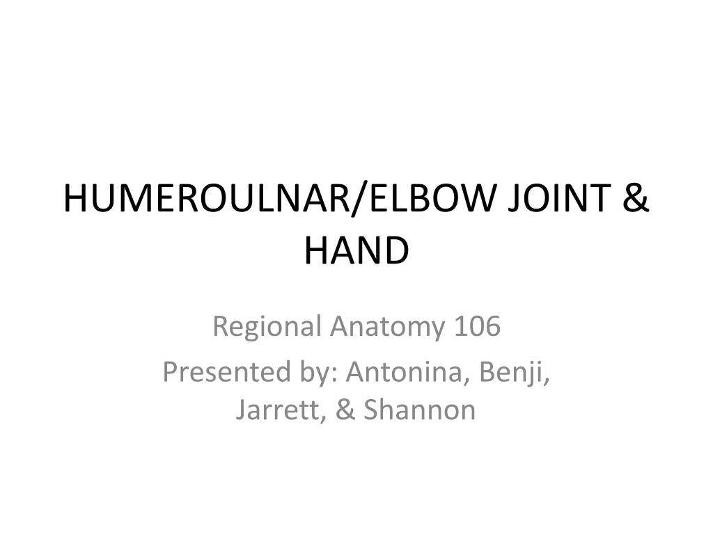 PPT - HUMEROULNAR/ELBOW JOINT & HAND PowerPoint Presentation, free ...