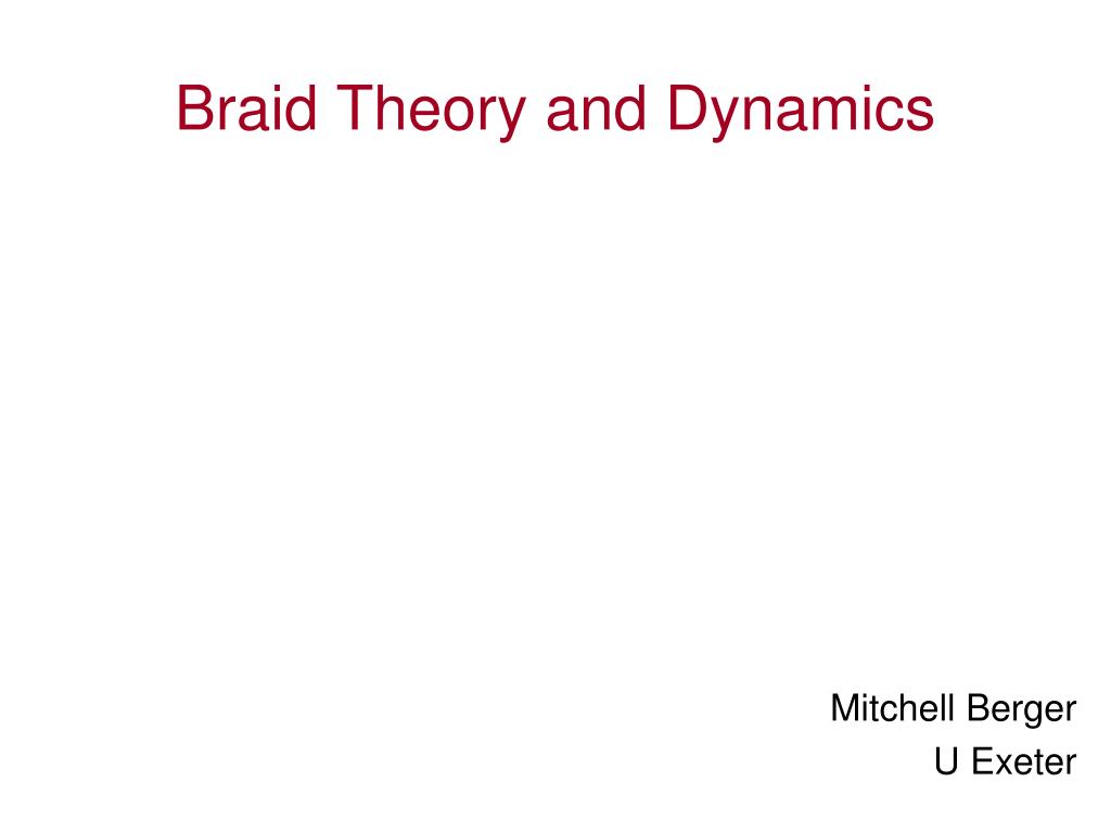 PPT - Braid Theory and Dynamics PowerPoint Presentation, free download ...