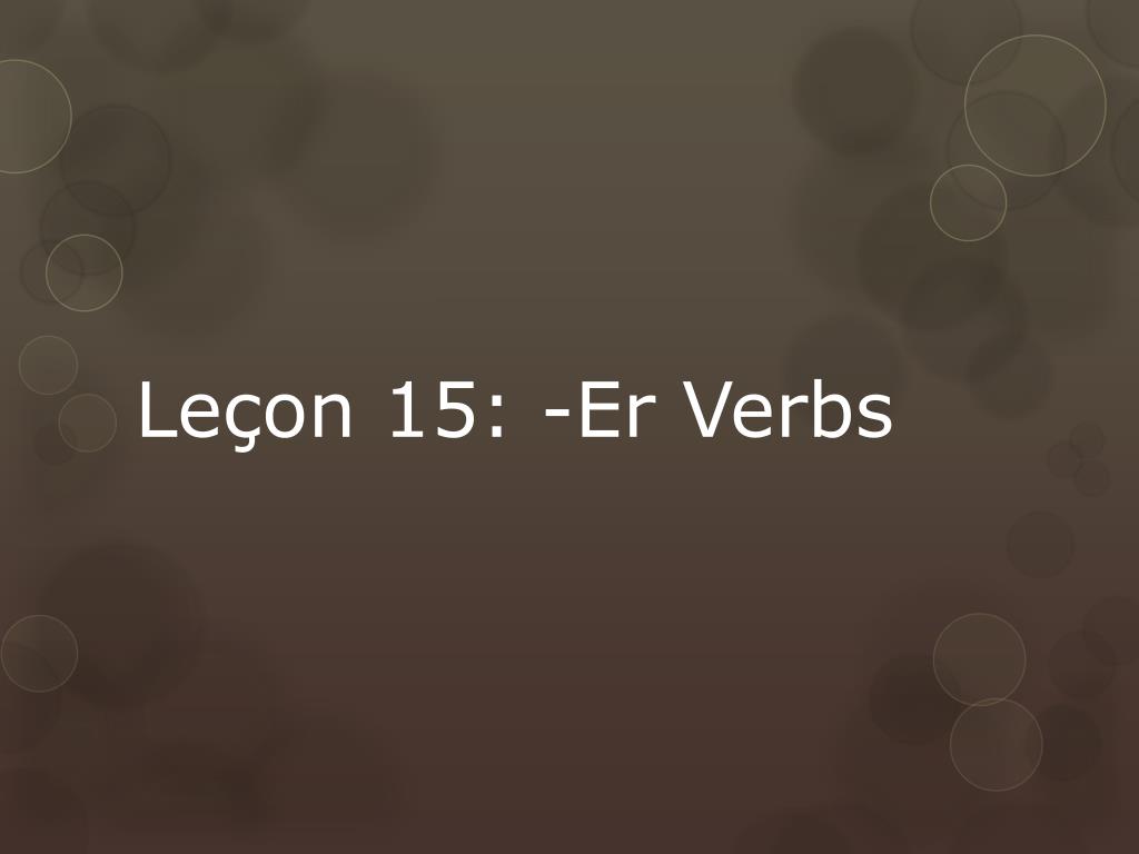 PPT - Mastering -Er Verb Conjugation: Lessons and Practice PowerPoint ...