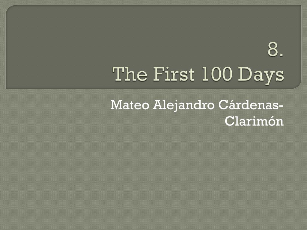 PPT - 8. The First 100 Days PowerPoint Presentation, free download - ID ...