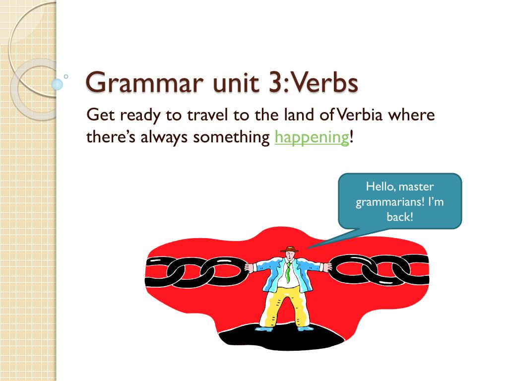 PPT - Grammar unit 3: Verbs PowerPoint Presentation, free download - ID ...