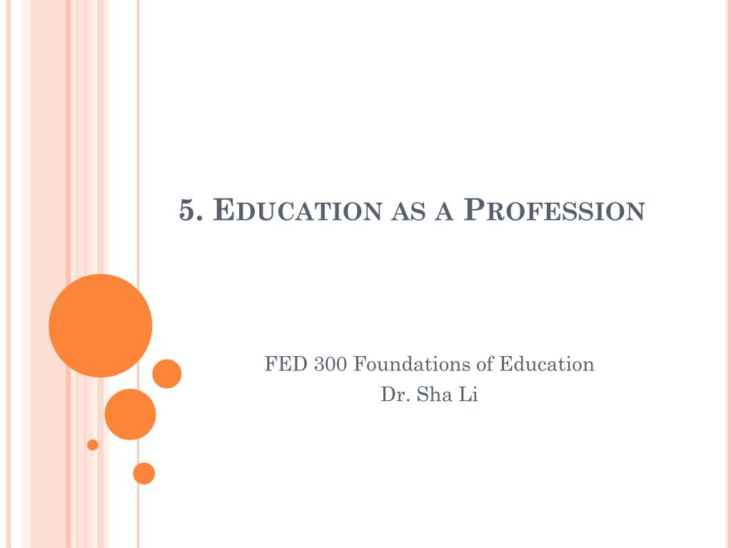 PPT - 5. Education as a Profession PowerPoint Presentation, free ...
