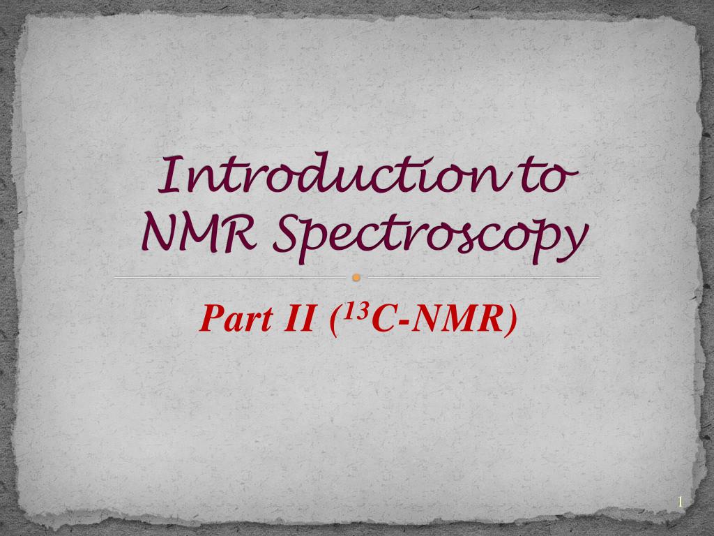 PPT - Introduction to NMR Spectroscopy PowerPoint Presentation, free ...