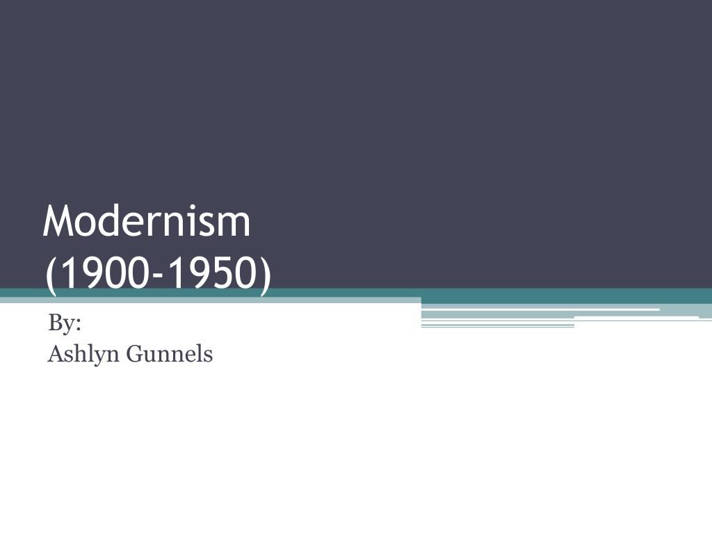 PPT - Modernism (1900-1950) PowerPoint Presentation, free download - ID ...