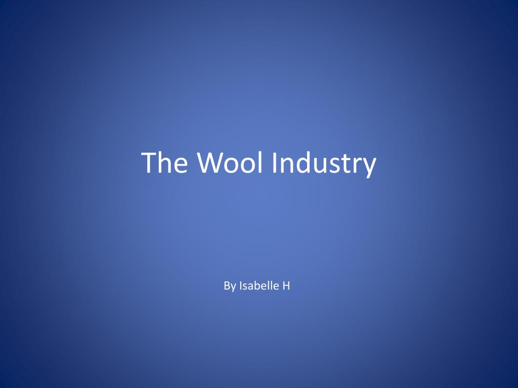 PPT - The Wool Industry PowerPoint Presentation, free download - ID:1950023