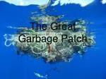 PPT - Prevention for the Great Pacific Garbage Patch PowerPoint ...