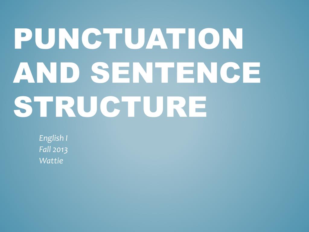 PPT - Punctuation and Sentence Structure PowerPoint Presentation, free ...