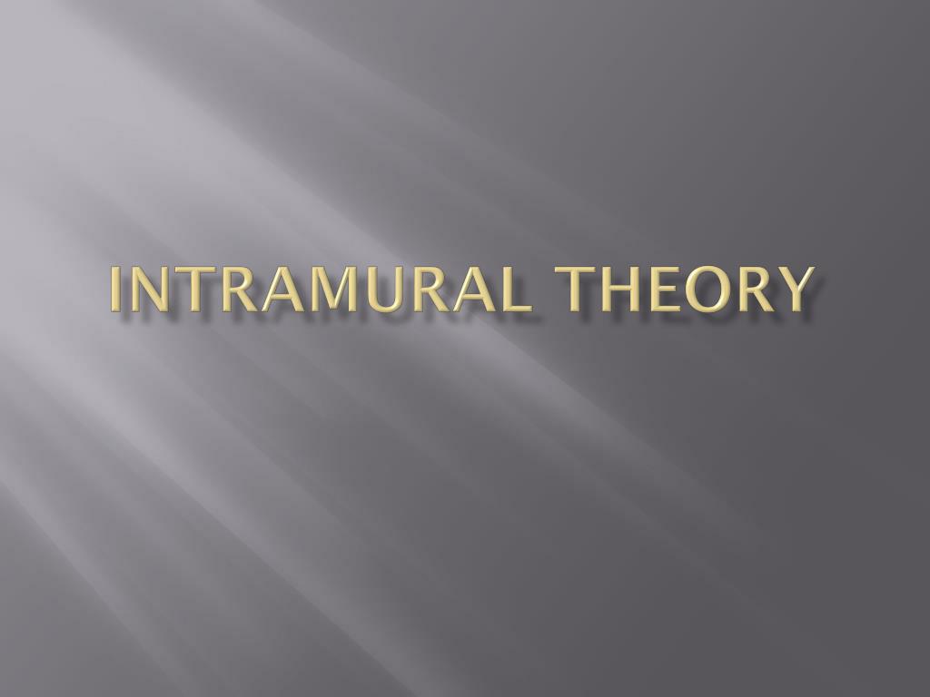 PPT - Intramural Theory PowerPoint Presentation, free download - ID:1952403