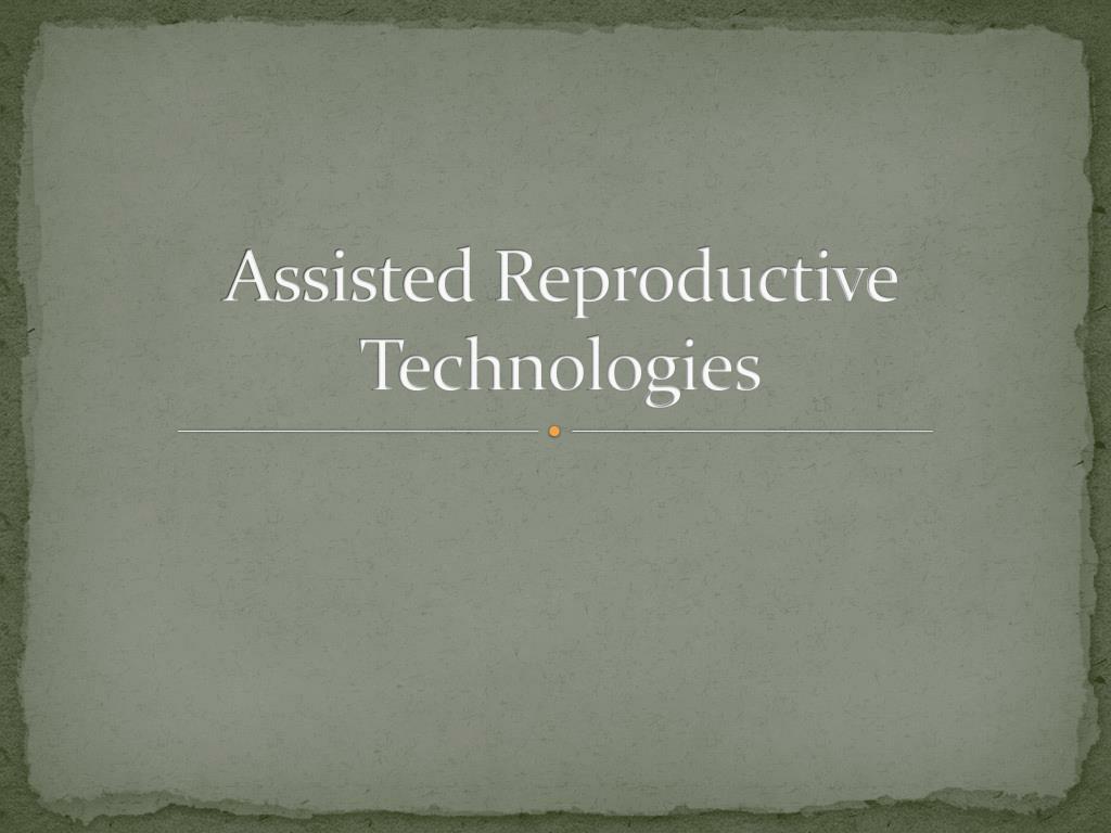 PPT - Assisted Reproductive Technologies PowerPoint Presentation, free ...