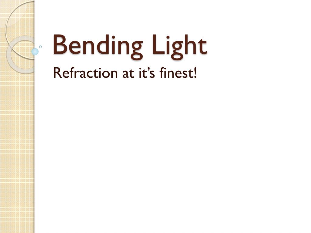 PPT - Bending Light PowerPoint Presentation, free download - ID:1952682