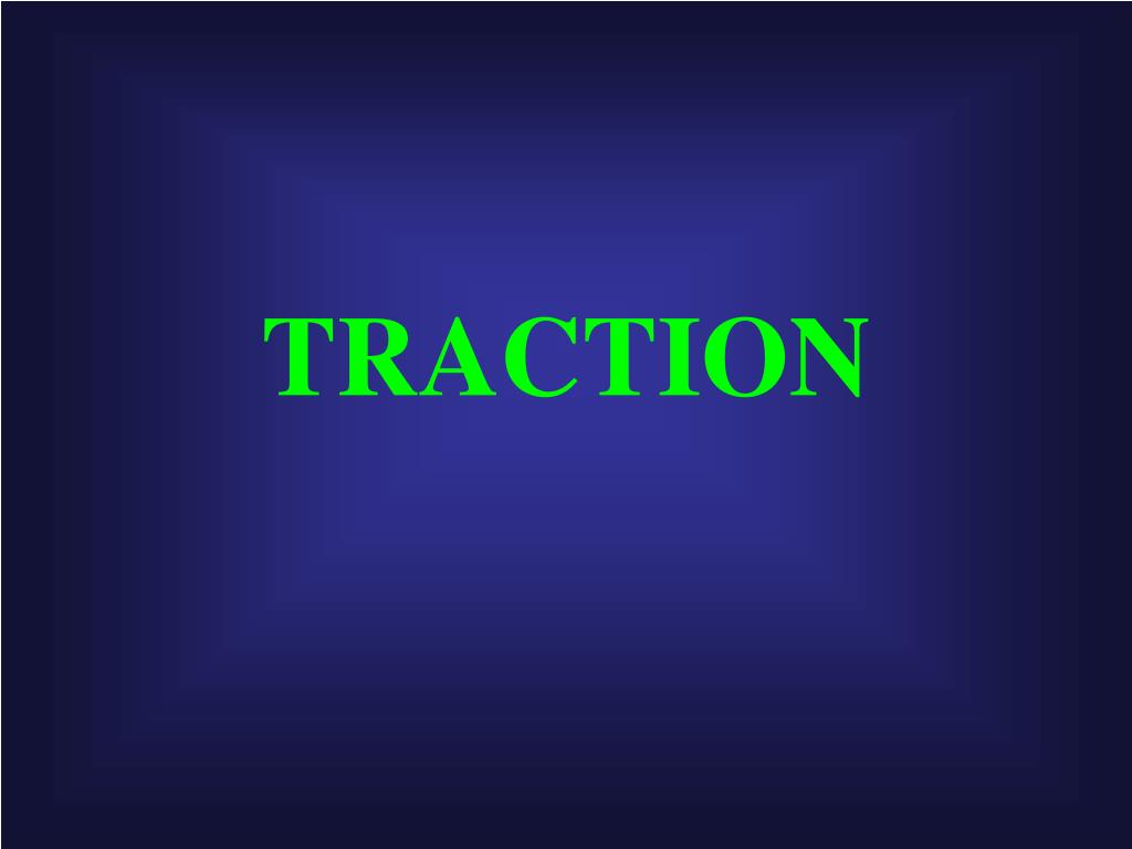 PPT - TRACTION PowerPoint Presentation, free download - ID:1952844