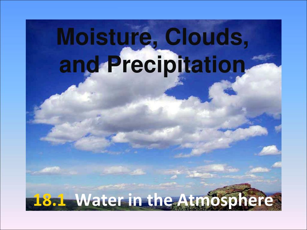 PPT - Moisture, Clouds, and Precipitation PowerPoint Presentation, free ...