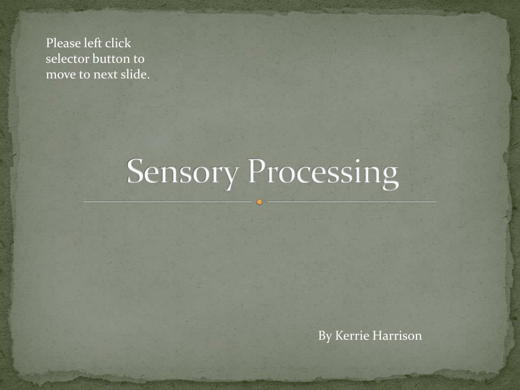 PPT - Sensory Processing PowerPoint Presentation, free download - ID ...