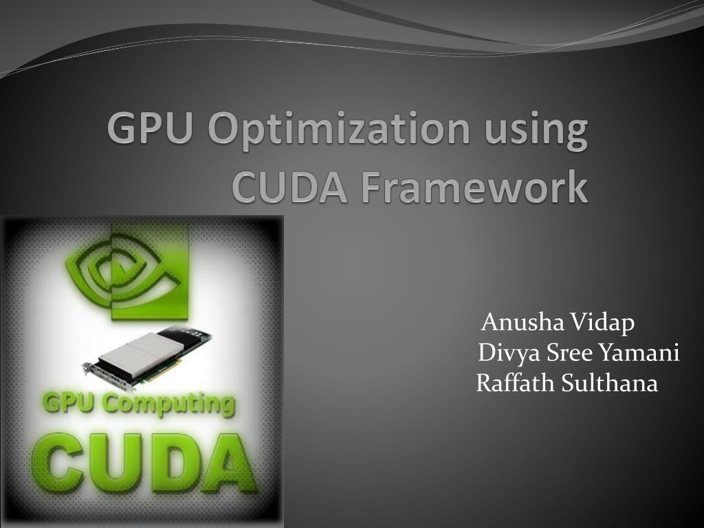 PPT - GPU Optimization using CUDA Framework PowerPoint Presentation ...