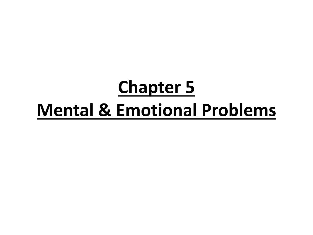 PPT - Chapter 5 Mental & Emotional Problems PowerPoint Presentation ...