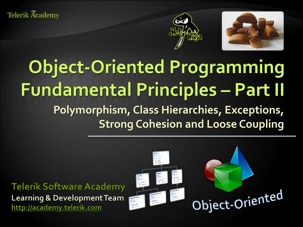 PPT - Object-Oriented Programming Fundamental Principles – Part II ...