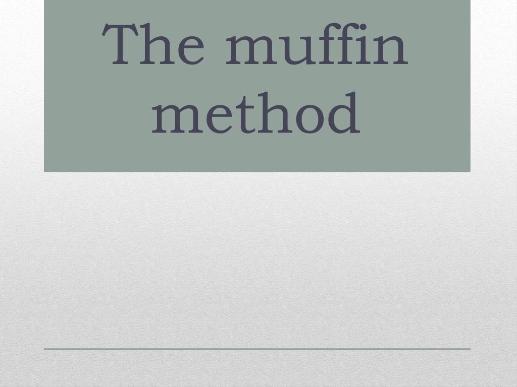 PPT - The muffin method PowerPoint Presentation, free download - ID:1955462