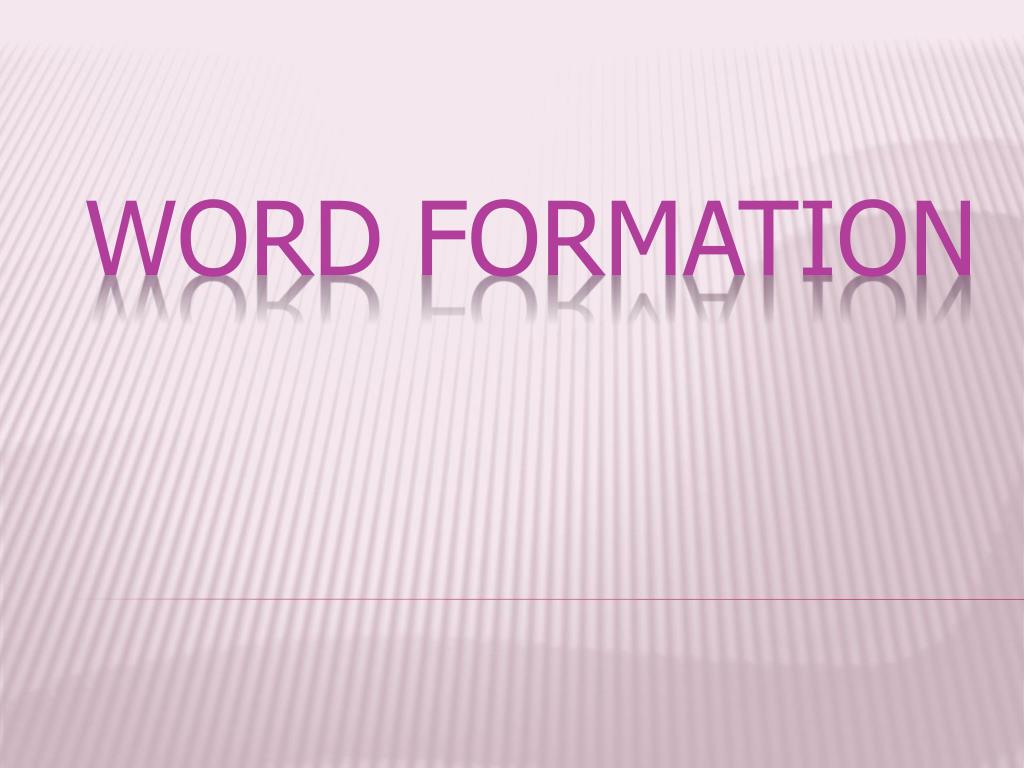 PPT - word formation PowerPoint Presentation, free download - ID:1955979