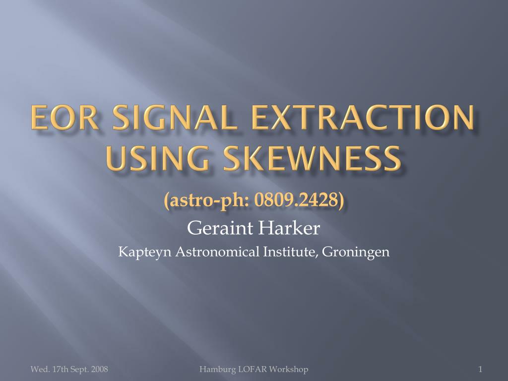 PPT - EOR signal extraction using skewness PowerPoint Presentation ...