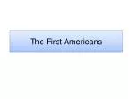 PPT - The First Americans: Prehistory - 1492 PowerPoint Presentation ...