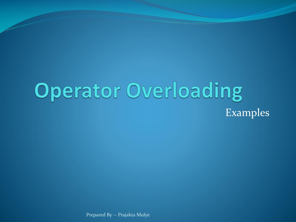 PPT - Operator Overloading PowerPoint Presentation, free download - ID ...