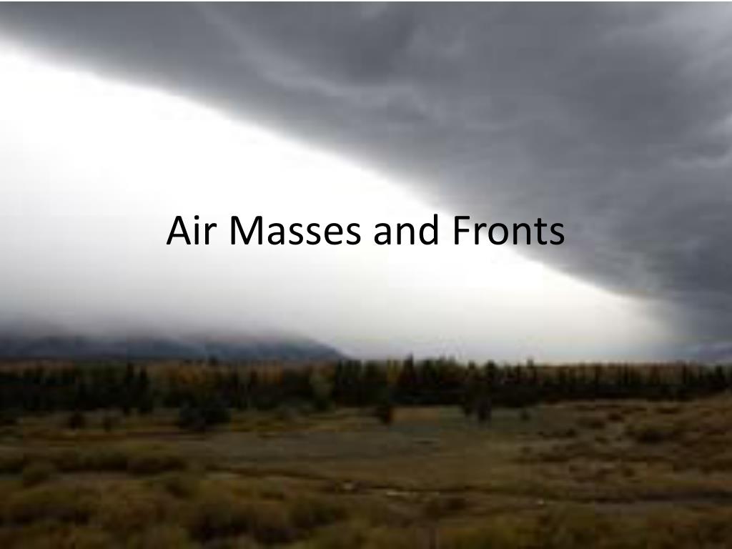 PPT - Air Masses and Fronts PowerPoint Presentation, free download - ID ...