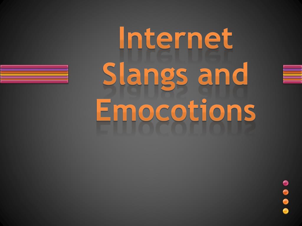 PPT - Internet Slangs and Emocotions PowerPoint Presentation, free ...