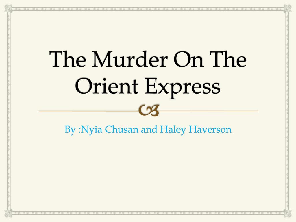 PPT - The Murder On The Orient Express PowerPoint Presentation, free ...