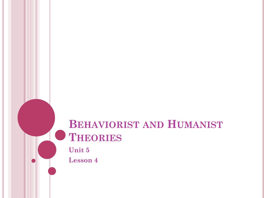 PPT - Behaviorist and Humanist Theories PowerPoint Presentation, free download - ID:1961663