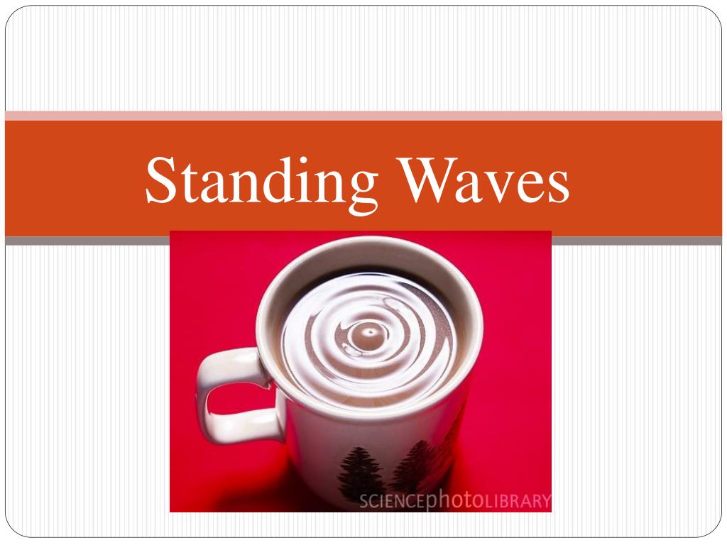 PPT - Standing Waves PowerPoint Presentation, free download - ID:1961791