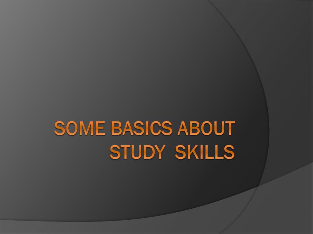 PPT - Some Basics about Study Skills PowerPoint Presentation, free download - ID:1963501