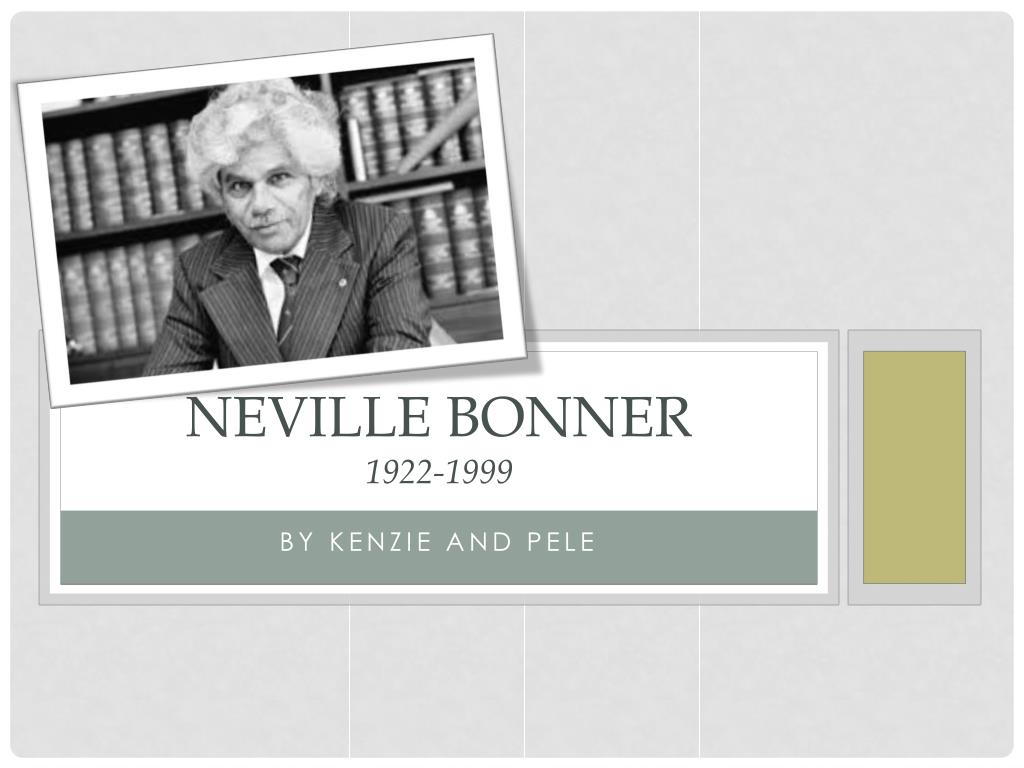 PPT - Neville Bonner 1922-1999 PowerPoint Presentation, free download ...