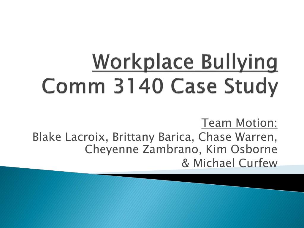 PPT - Workplace Bullying Comm 3140 Case Study PowerPoint Presentation ...