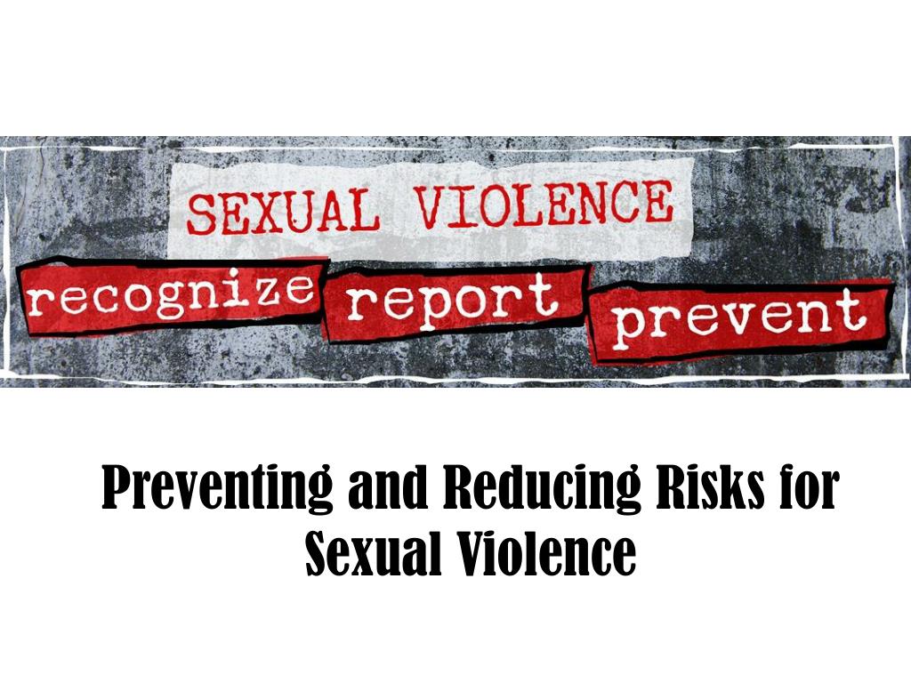 PPT - Preventing and Reducing Risks for Sexual Violence PowerPoint ...