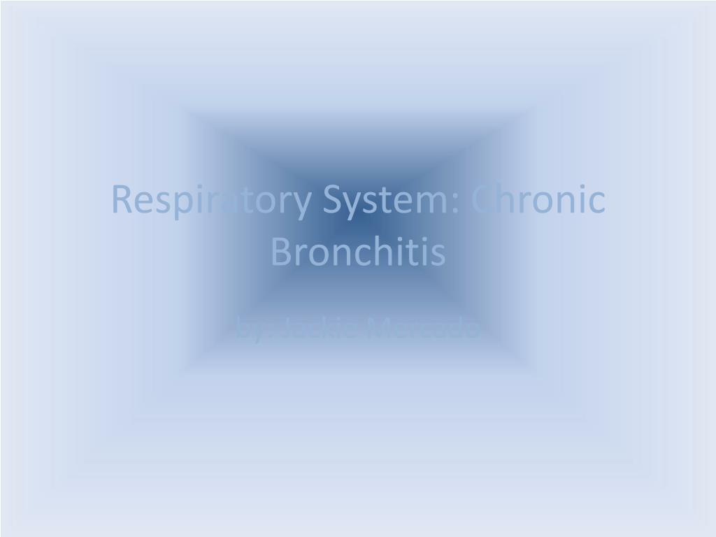PPT - Respiratory System: Chronic Bronchitis PowerPoint Presentation ...