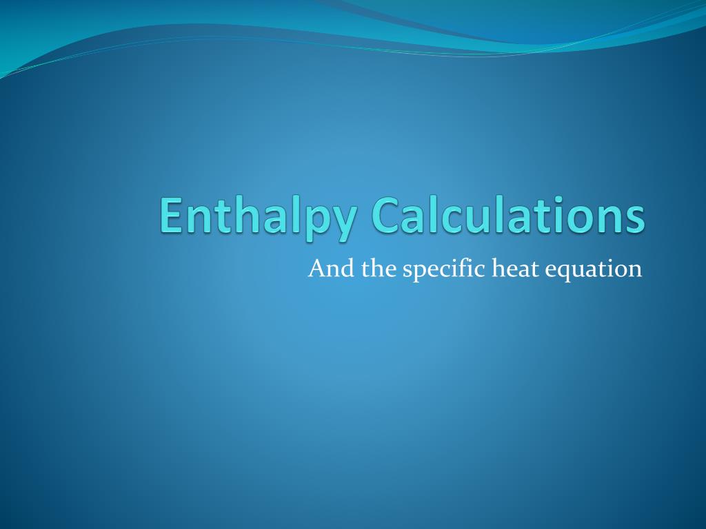 PPT - Enthalpy Calculations PowerPoint Presentation, free download - ID ...