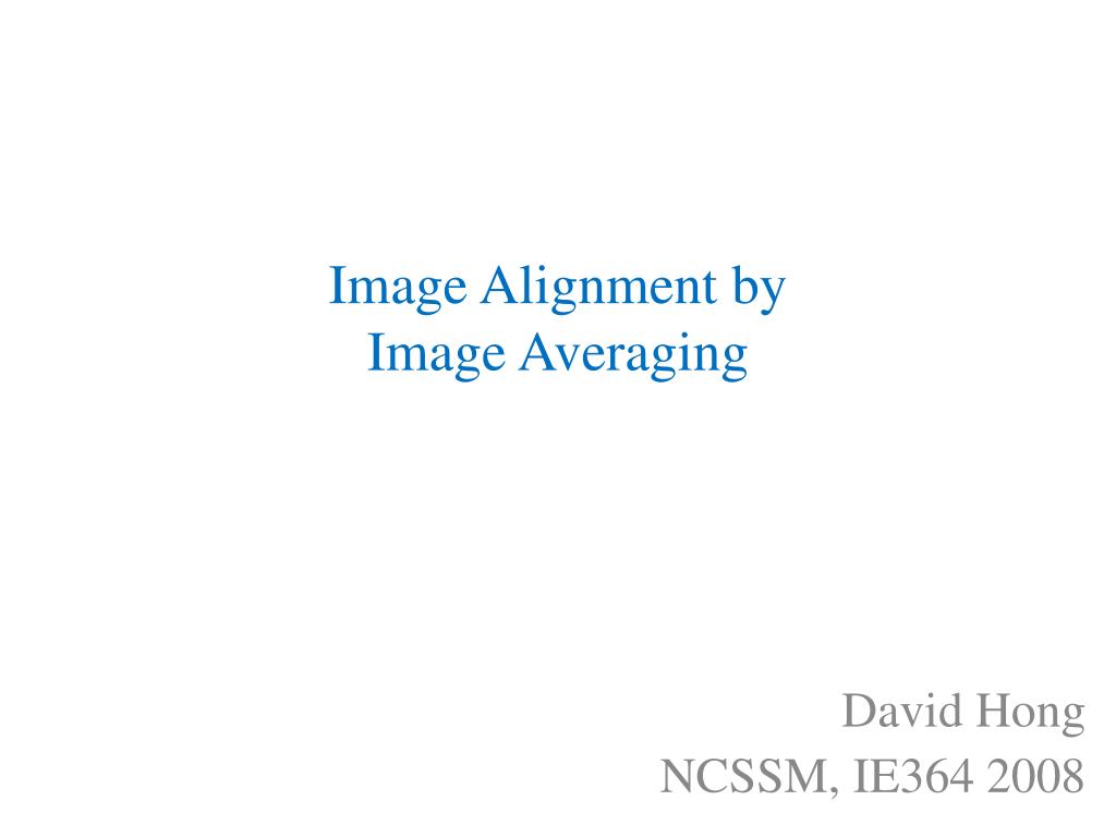 PPT - Image Alignment by Image Averaging PowerPoint Presentation, free ...