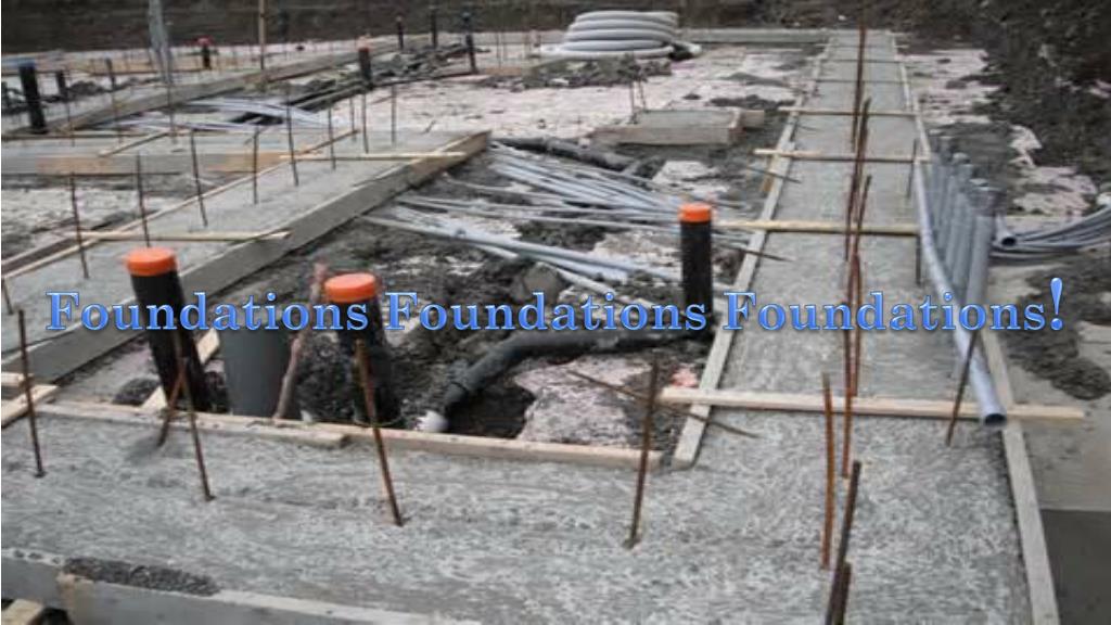 PPT - Foundations Foundations Foundations ! PowerPoint Presentation ...