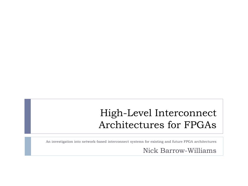 PPT - High-Level Interconnect Architectures for FPGAs PowerPoint ...