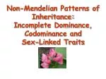 PPT - Incomplete Dominance, Codominance, Sex-linked and Polygenic ...