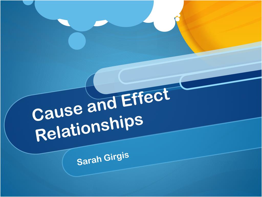 PPT - Cause and Effect Relationships PowerPoint Presentation, free ...