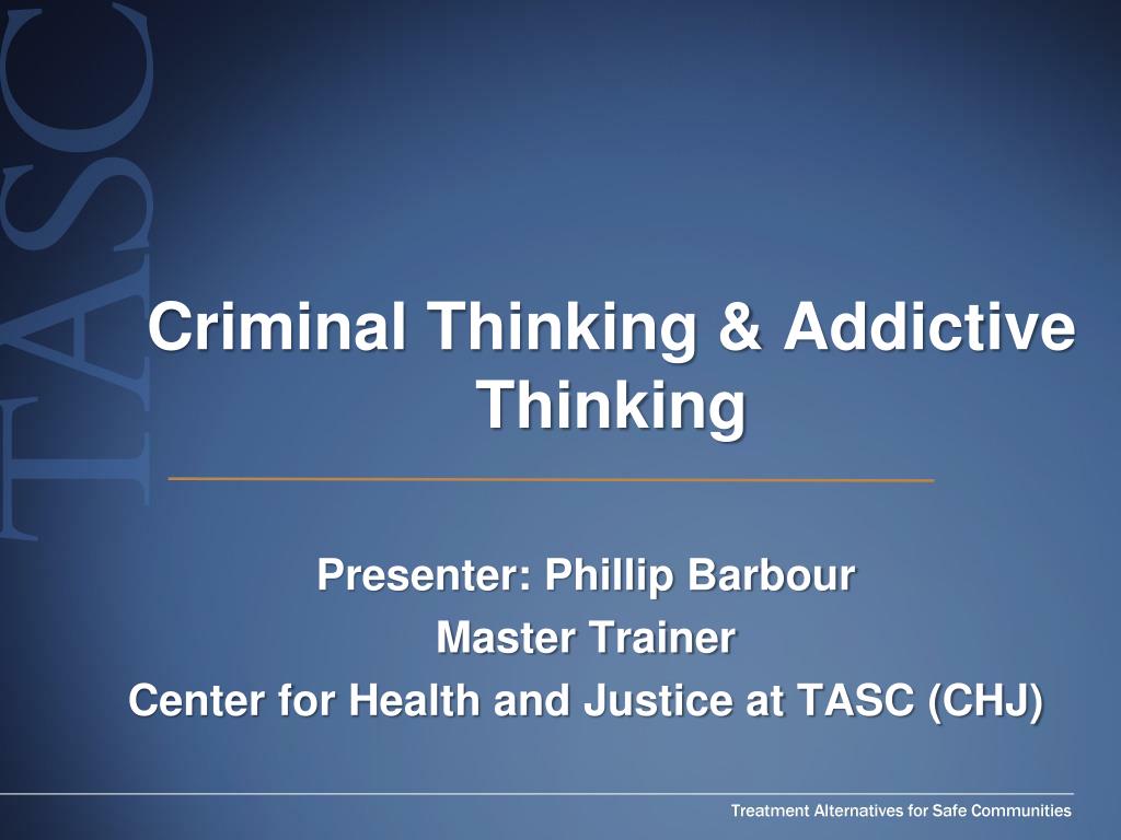 PPT - Criminal Thinking & Addictive Thinking PowerPoint Presentation ...