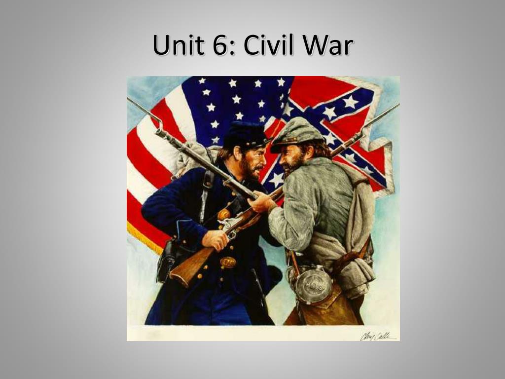 PPT - Unit 6: Civil War PowerPoint Presentation, free download - ID:1968882