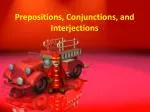 PPT - Prepositions, Conjunctions, and Interjections PowerPoint ...