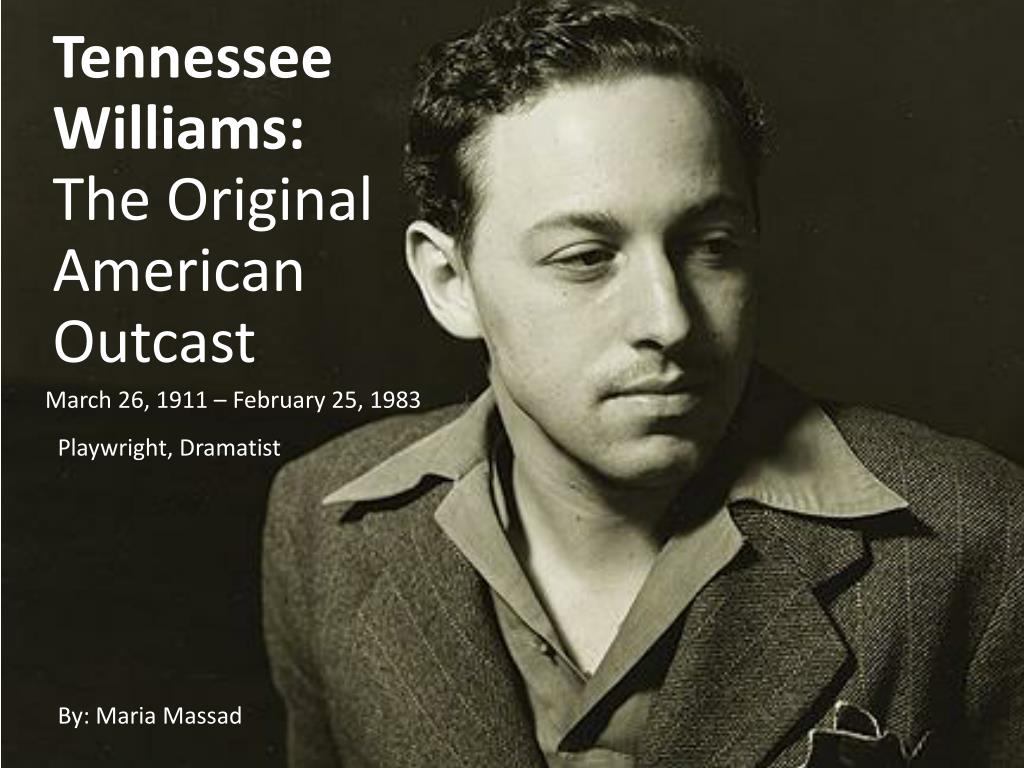 PPT - Tennessee Williams: The Original American Outcast PowerPoint ...