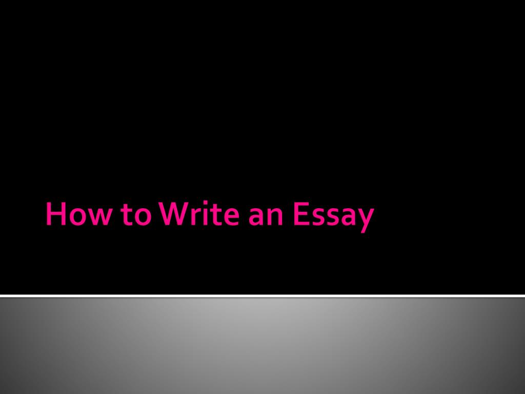 PPT - How to Write an Essay PowerPoint Presentation, free download - ID ...