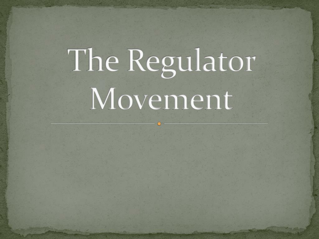 PPT - The Regulator Movement PowerPoint Presentation, free download ...