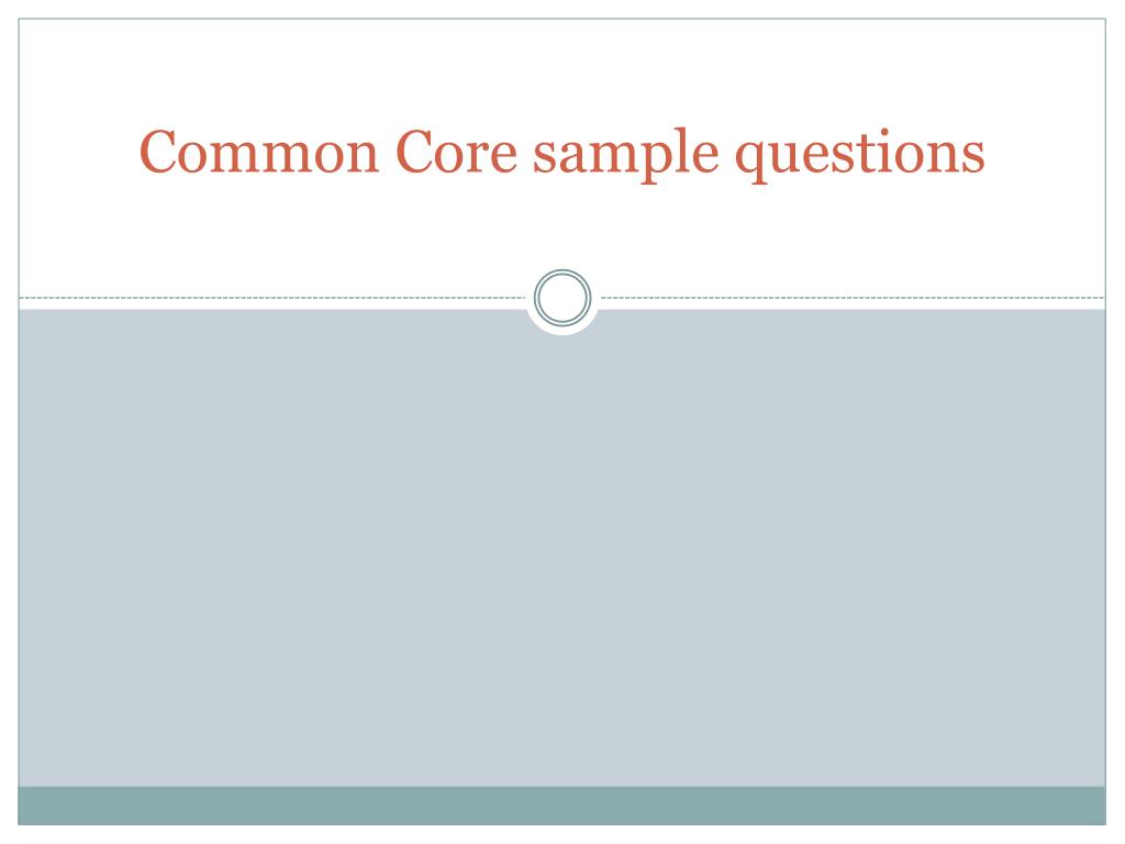 PPT - Common Core sample questions PowerPoint Presentation, free ...