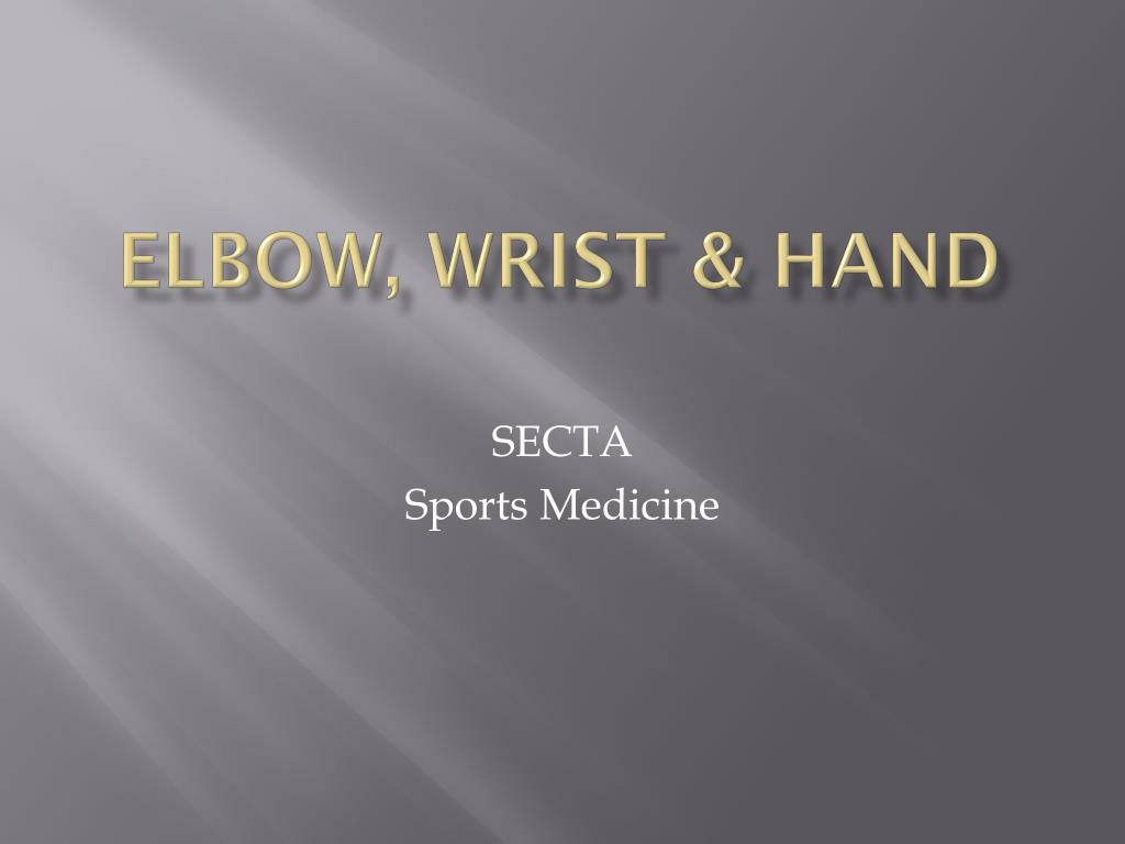 PPT - Elbow, Wrist & Hand PowerPoint Presentation, free download - ID ...
