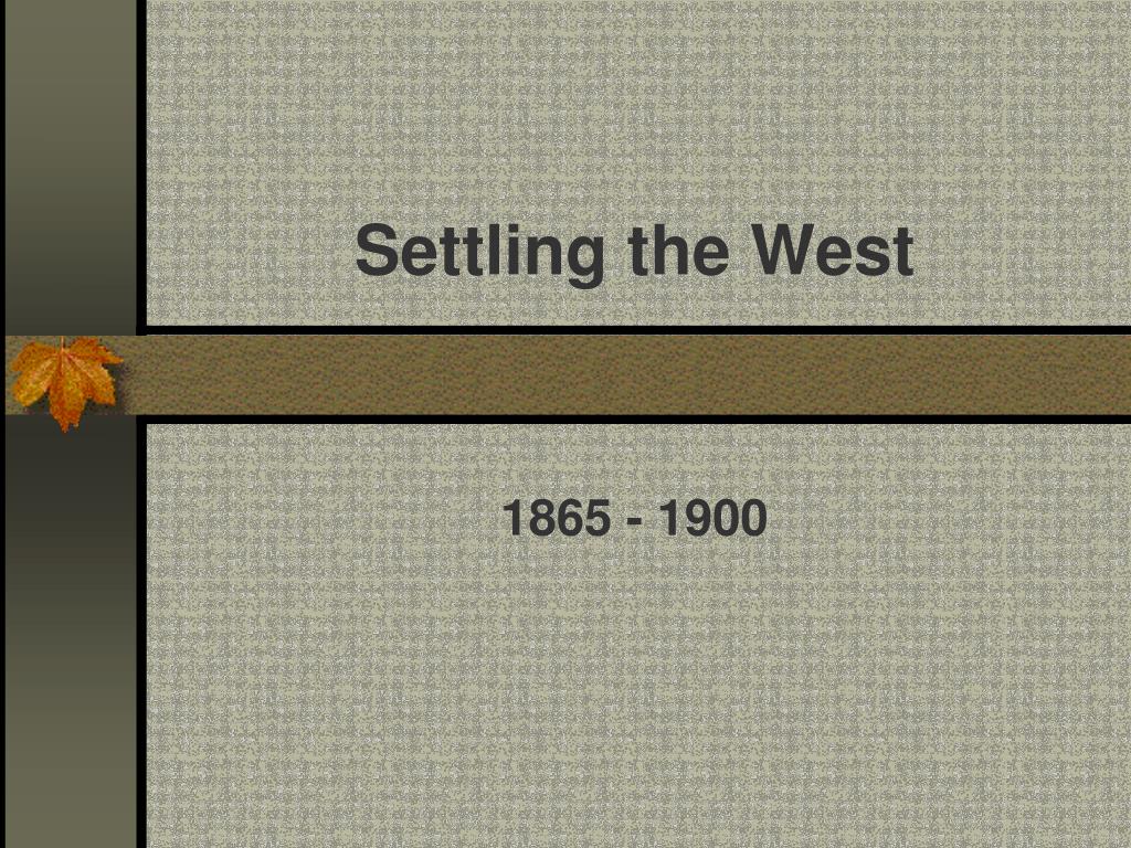 PPT - Settling the West PowerPoint Presentation, free download - ID:1972242